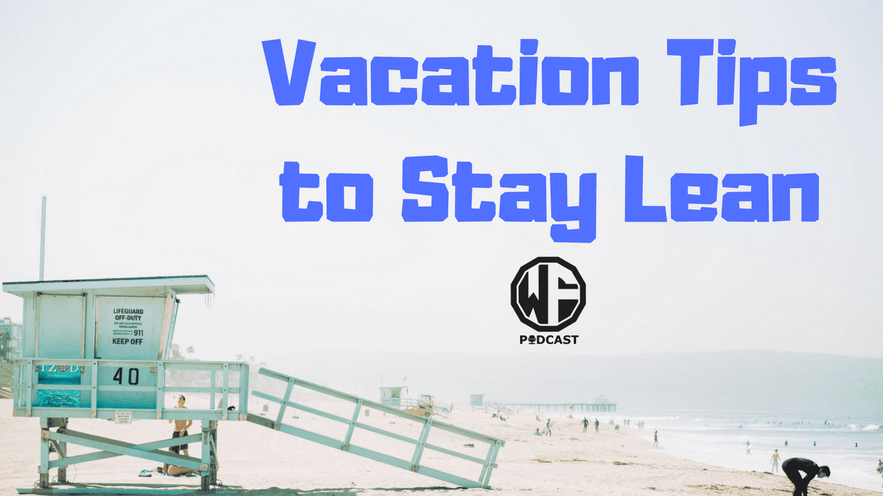 Vacation Tips to Help You Stay Lean While Having Fun