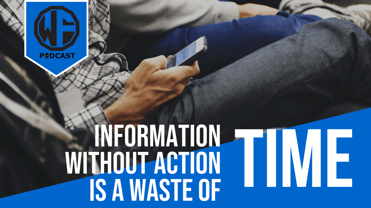 Information Without Action Is a Total Waste of Time