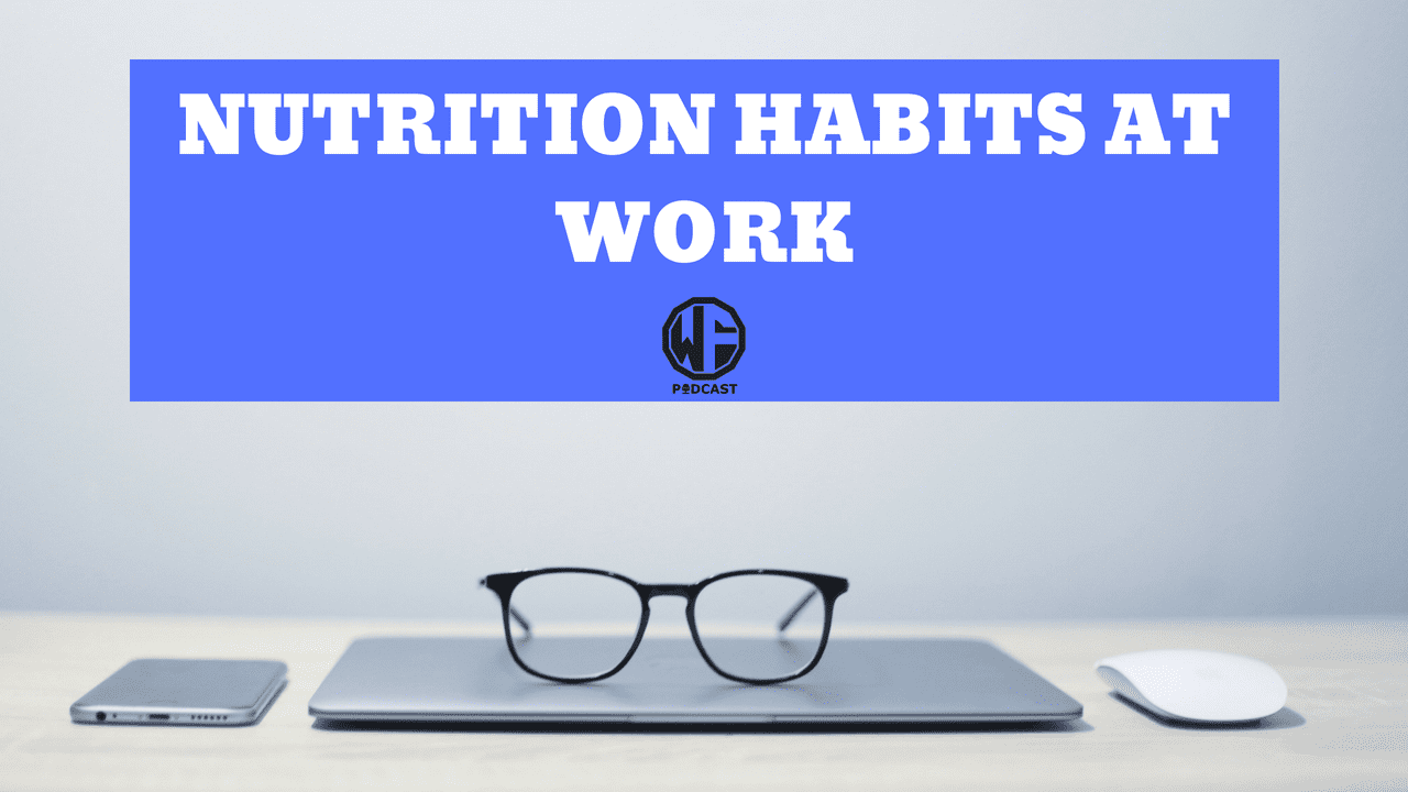 Nutrition Habits at Work: What Should You Focus On?